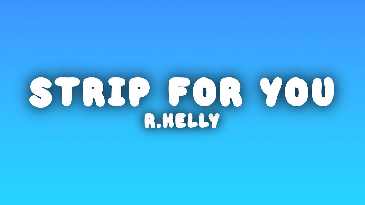 R.Kelly - Strip For You (Lyrics) - YouTube
