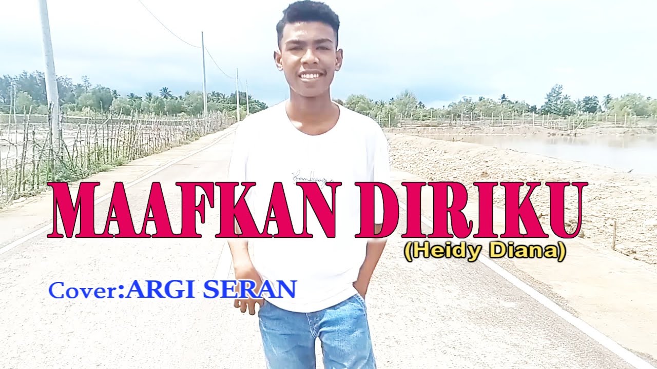 MAAFKAN DIRIKU-(Heidy Diana)-Cover-ARGI SERAN-ARTIS MALAKA Chanell (AMC ...