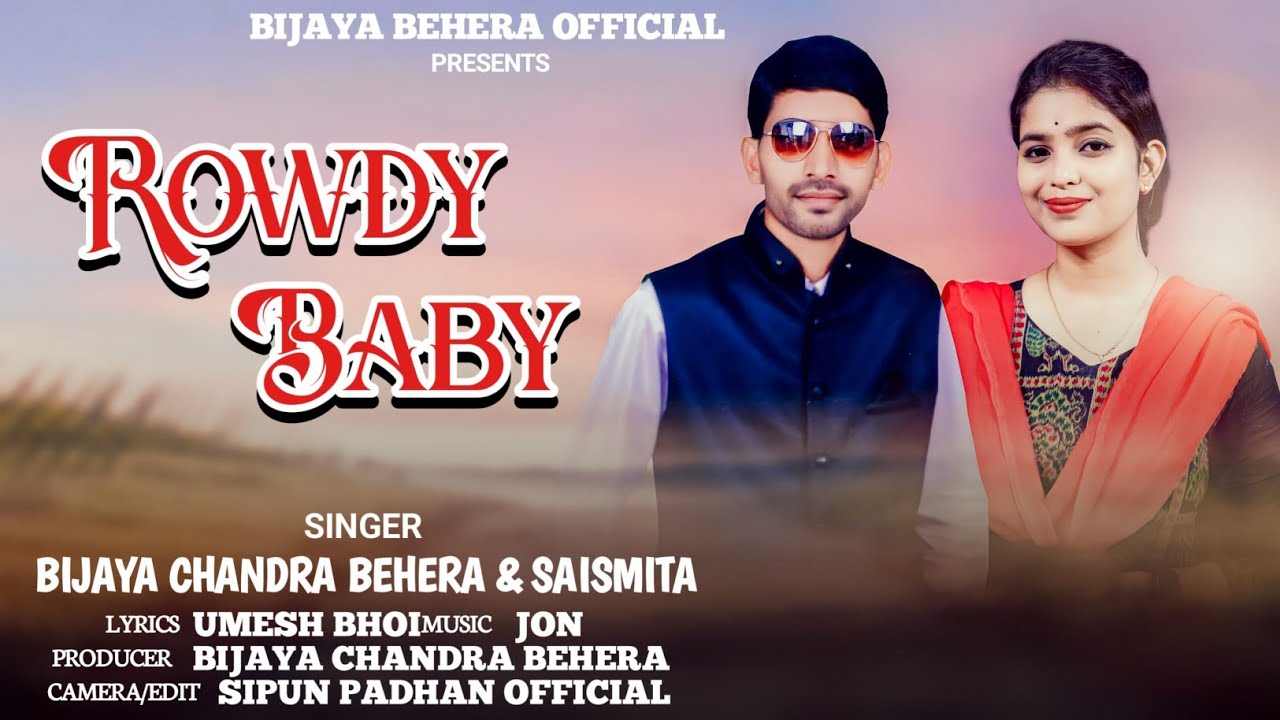 ROWDY BABY//Sambalpuri song //Bijay Chandra Behera// Saismita //Lyrics-Umesh Bhoi//Music-Jon ...