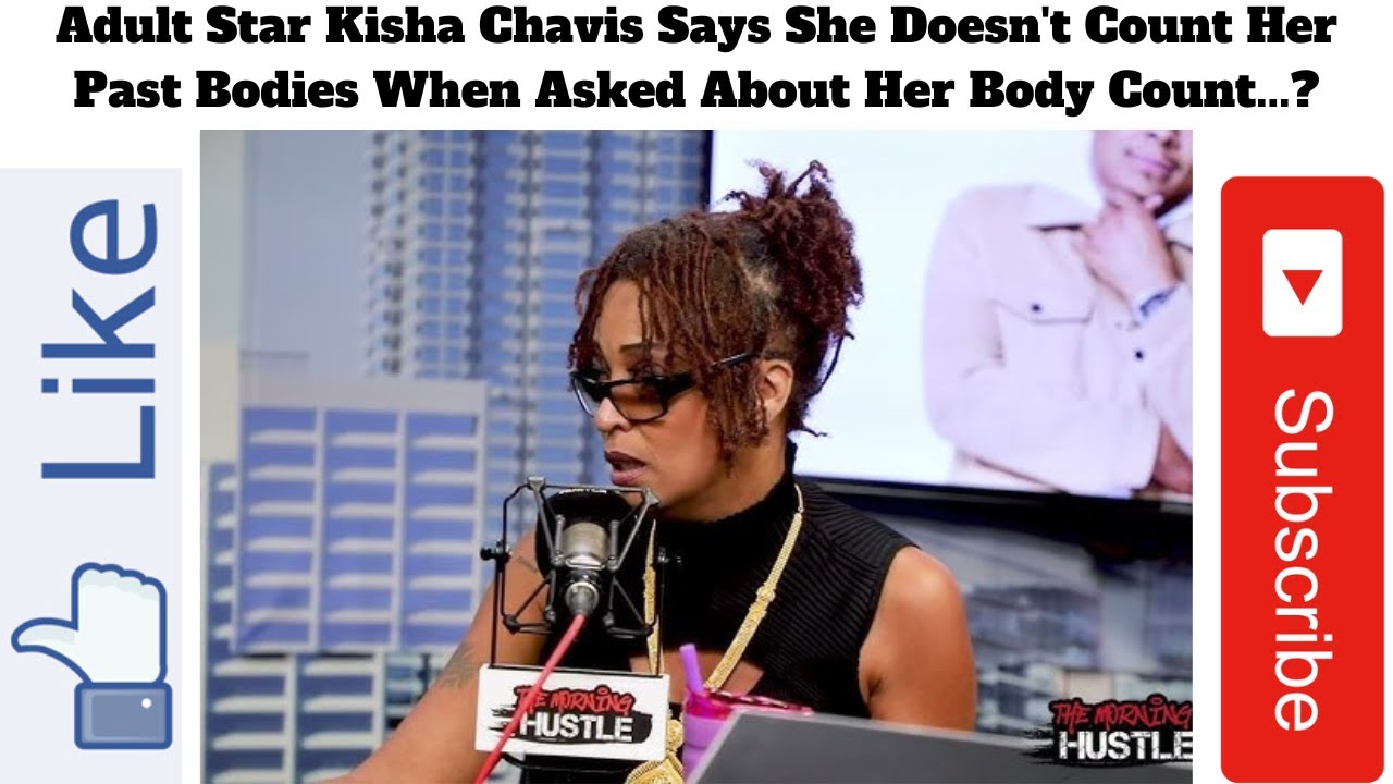 Adult Star Kisha Chavis Says She Doesn't Count Her Past Bodies When ...