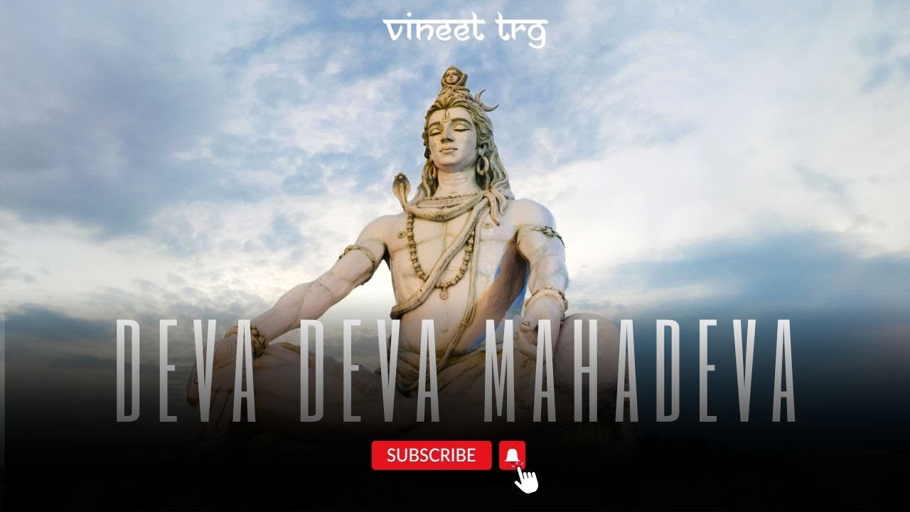 Deva Deva Mahadeva | Vineet TRG | Vineet Sharma | Mahashivratri Release - YouTube