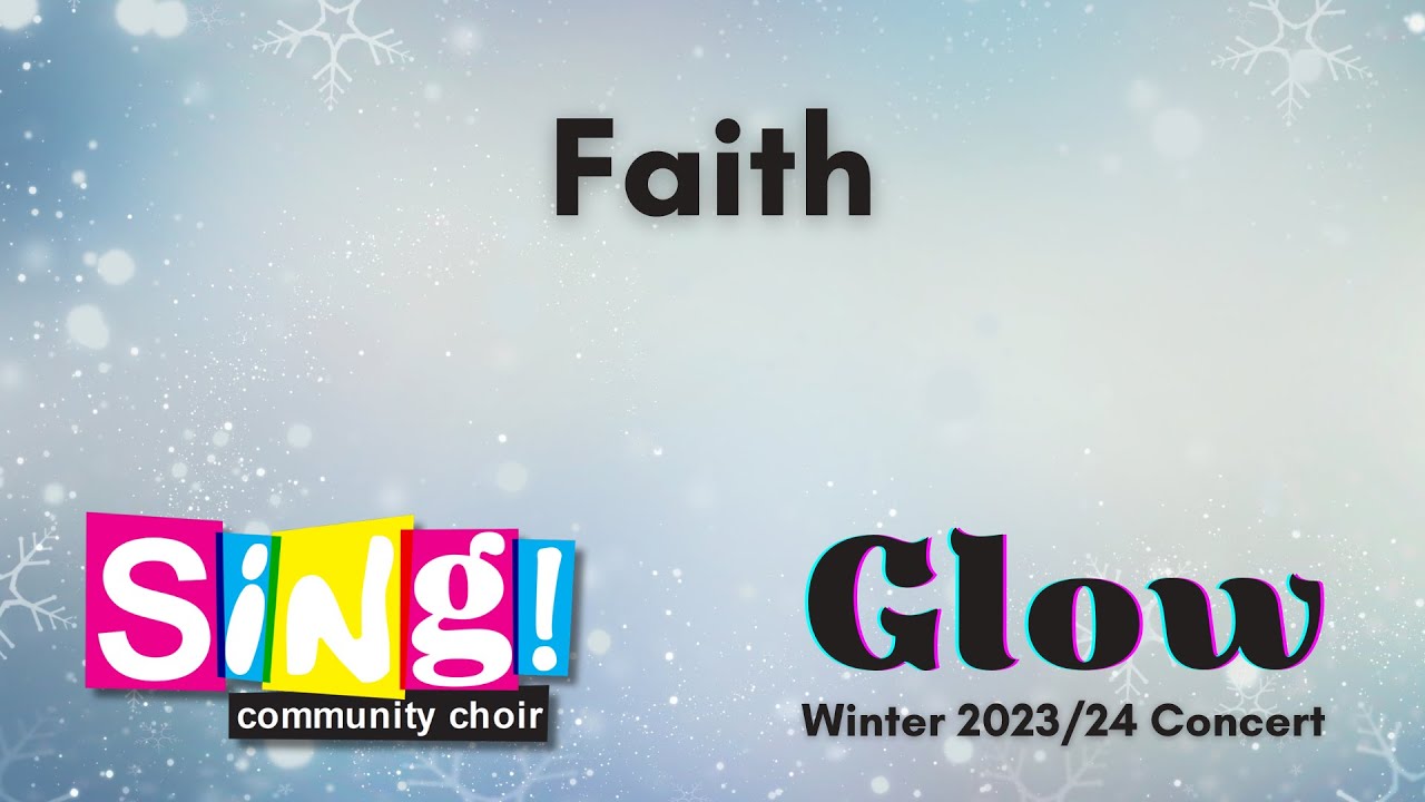 Faith - Sing! Community Choir - YouTube