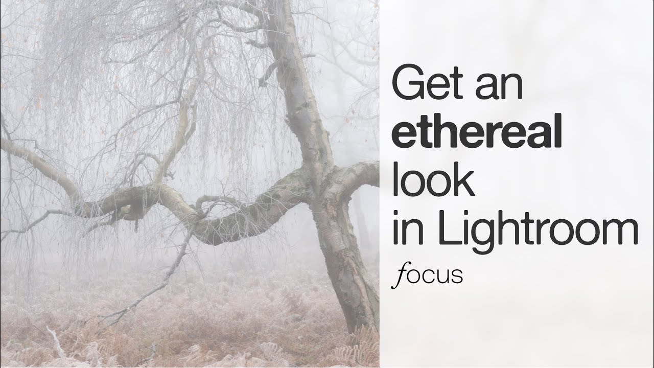 How to get an ethereal look for your photos using Lightroom - YouTube