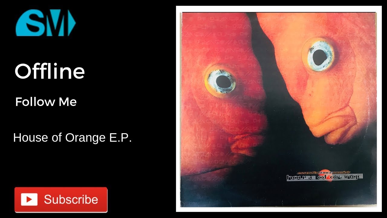 Offline-Follow Me-House Of Orange E.P.(1997) - YouTube Music