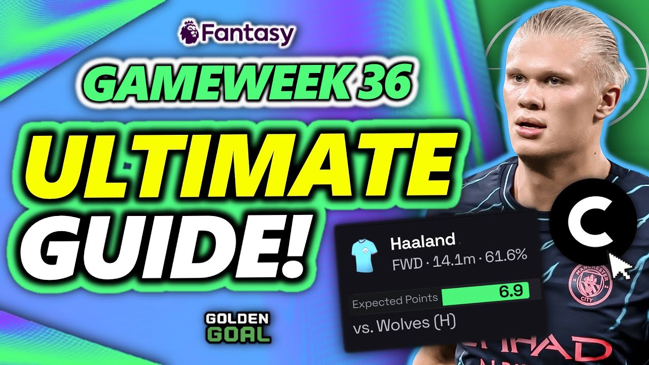 THE ULTIMATE GUIDE FOR FPL GAMEWEEK 36! 📈 | Fantasy Premier League 23/ ...