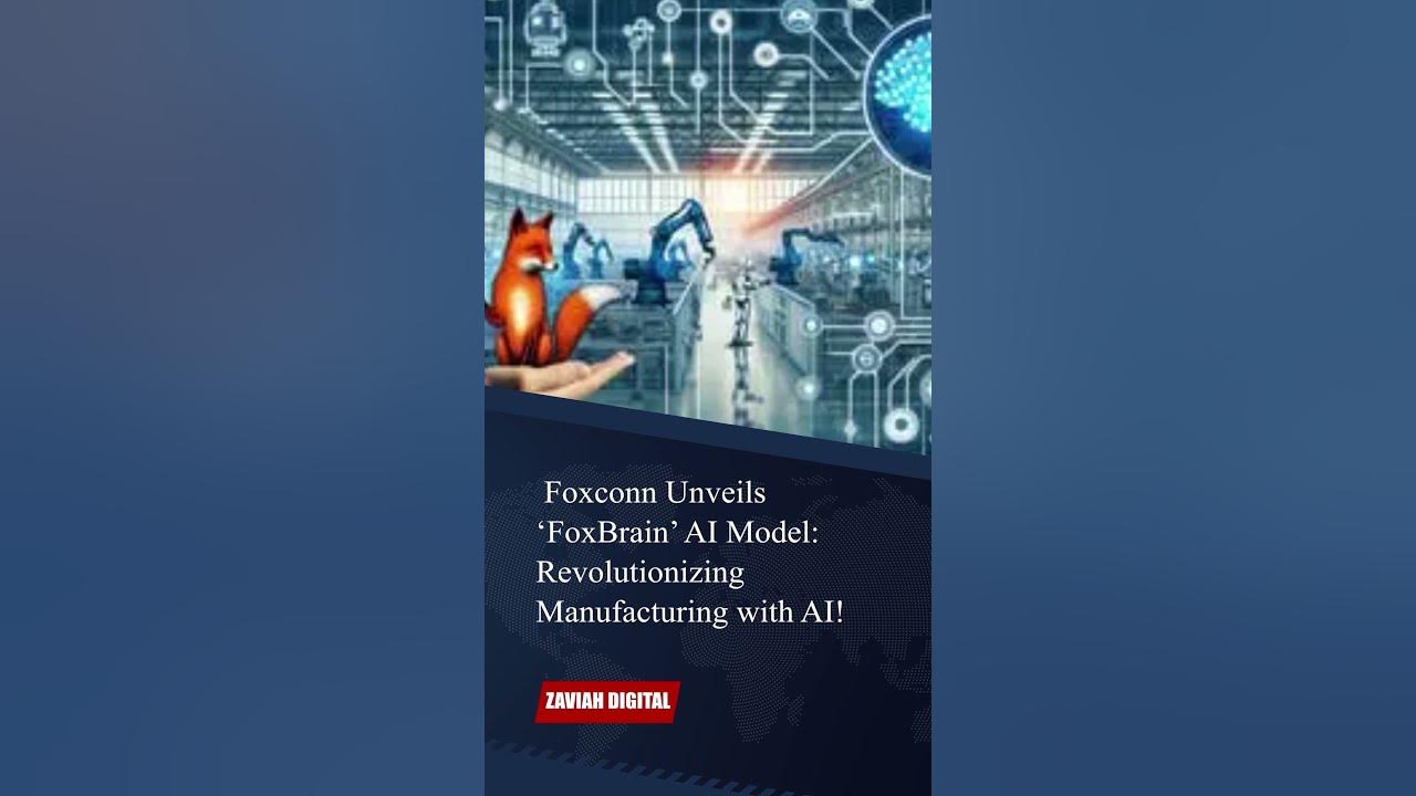 Foxconn Unveils ‘FoxBrain’ AI Model: Revolutionizing Manufacturing with AI!| Zaviah Digital ...