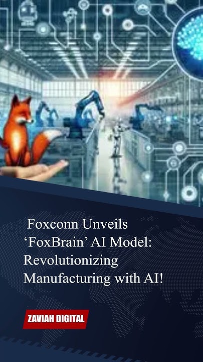Foxconn Unveils ‘FoxBrain’ AI Model: Revolutionizing Manufacturing with AI!| Zaviah Digital ...