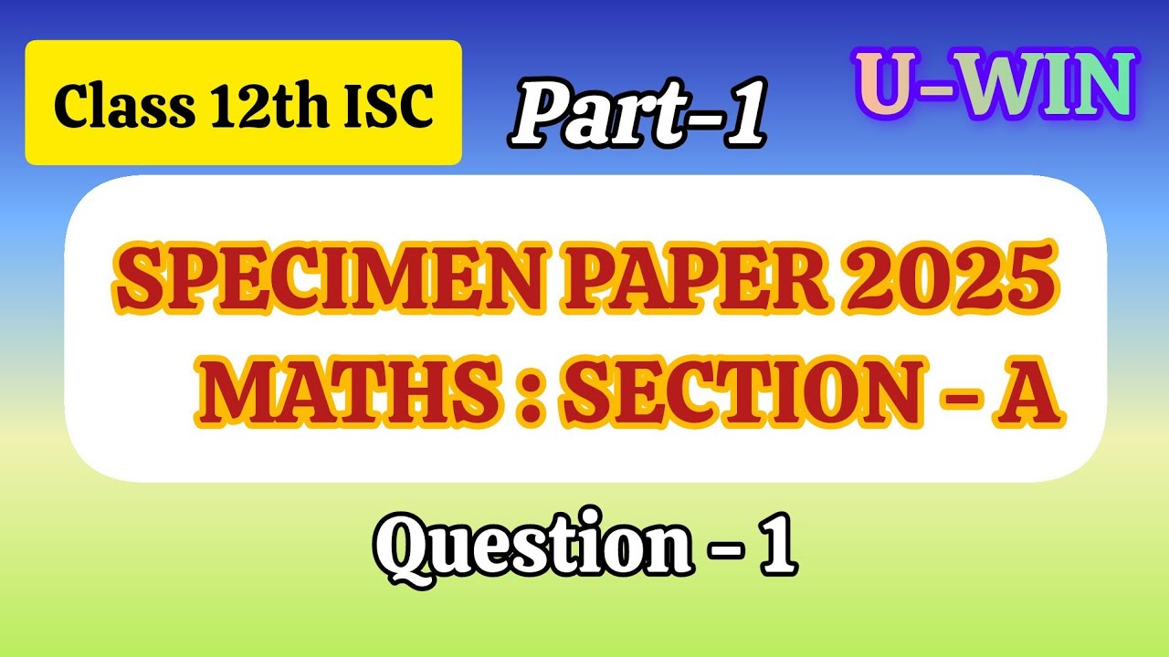 Class 12th ISC | Specimen Paper 2025 | Maths | Section -A | Question 1 ...