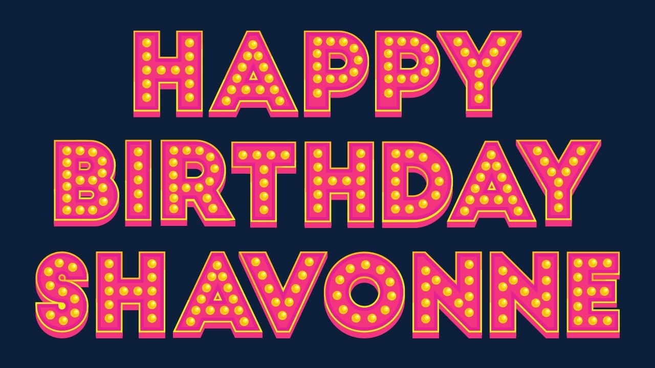 Happy Birthday Shavonne - YouTube