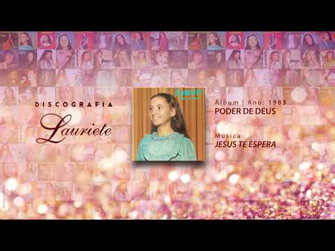 Lauriete | Álbum: Poder de Deus | ♫ JESUS TE ESPERA