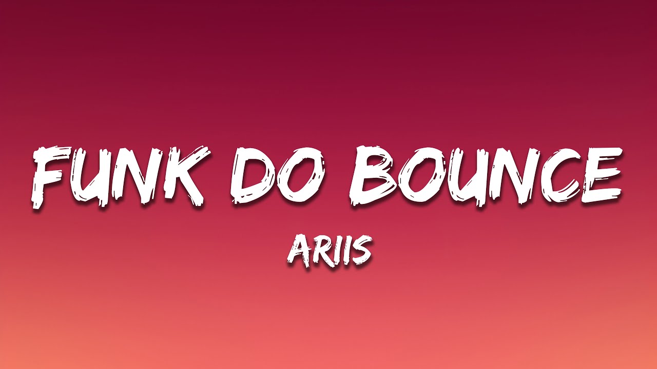 Ariis - FUNK DO BOUNCE (Lyrics) - YouTube