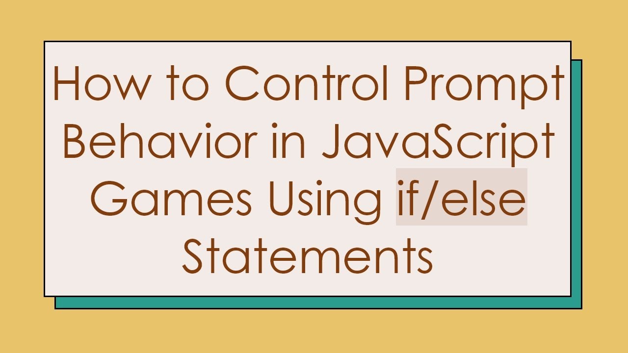 How to Control Prompt Behavior in JavaScript Games Using if/else Statements - YouTube