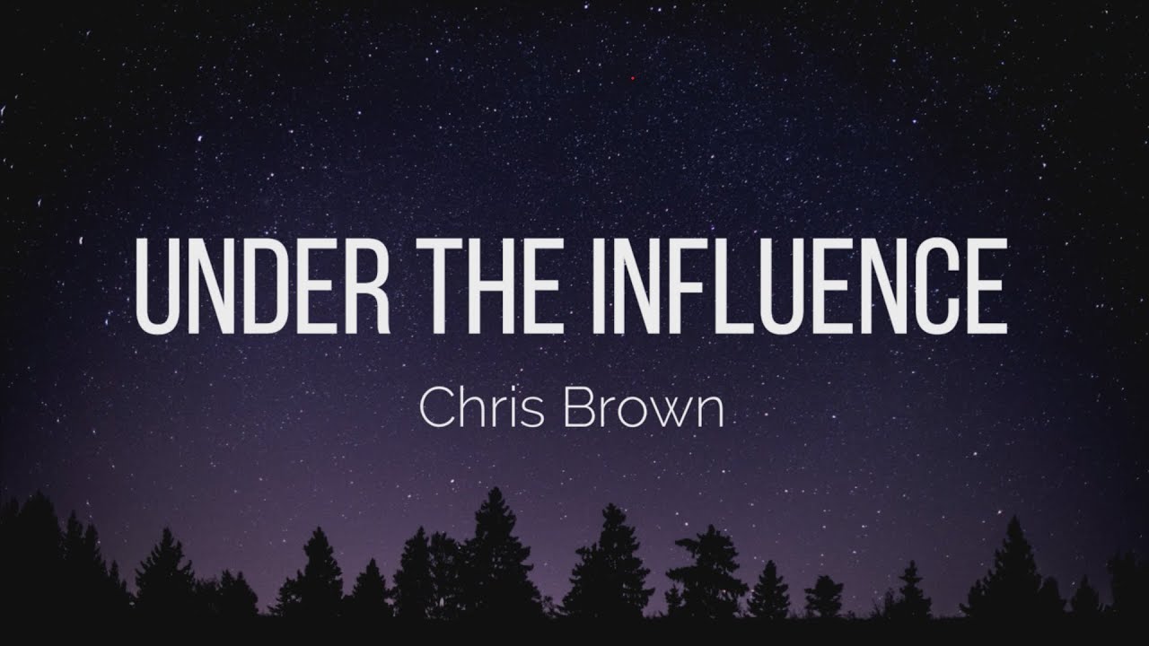 Chris Brown - Under The Influence (Lyrics) - YouTube