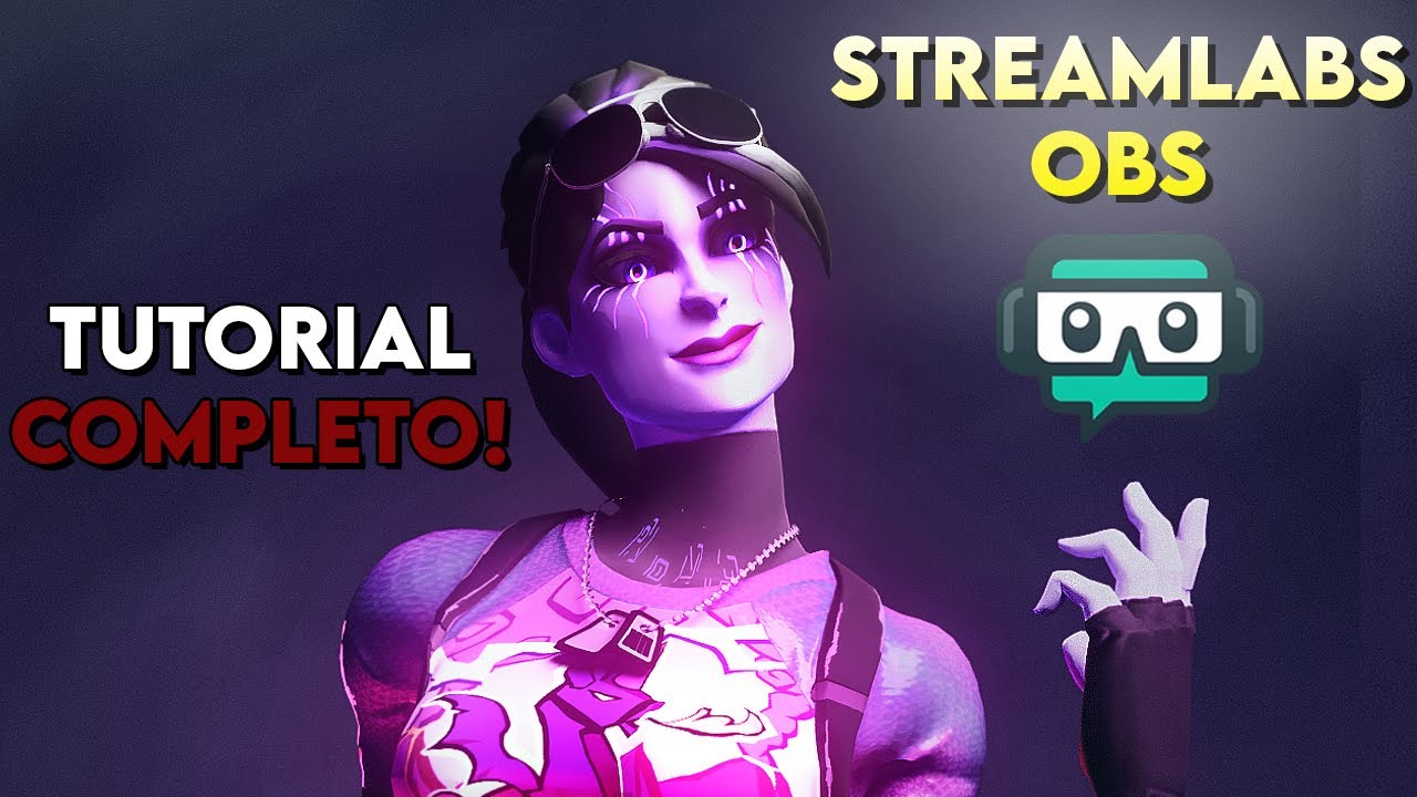 COMO CONFIGURAR CORRETAMENTE O STREAMLABS OBS PARA VÍDEOS E STREAMS DE ...