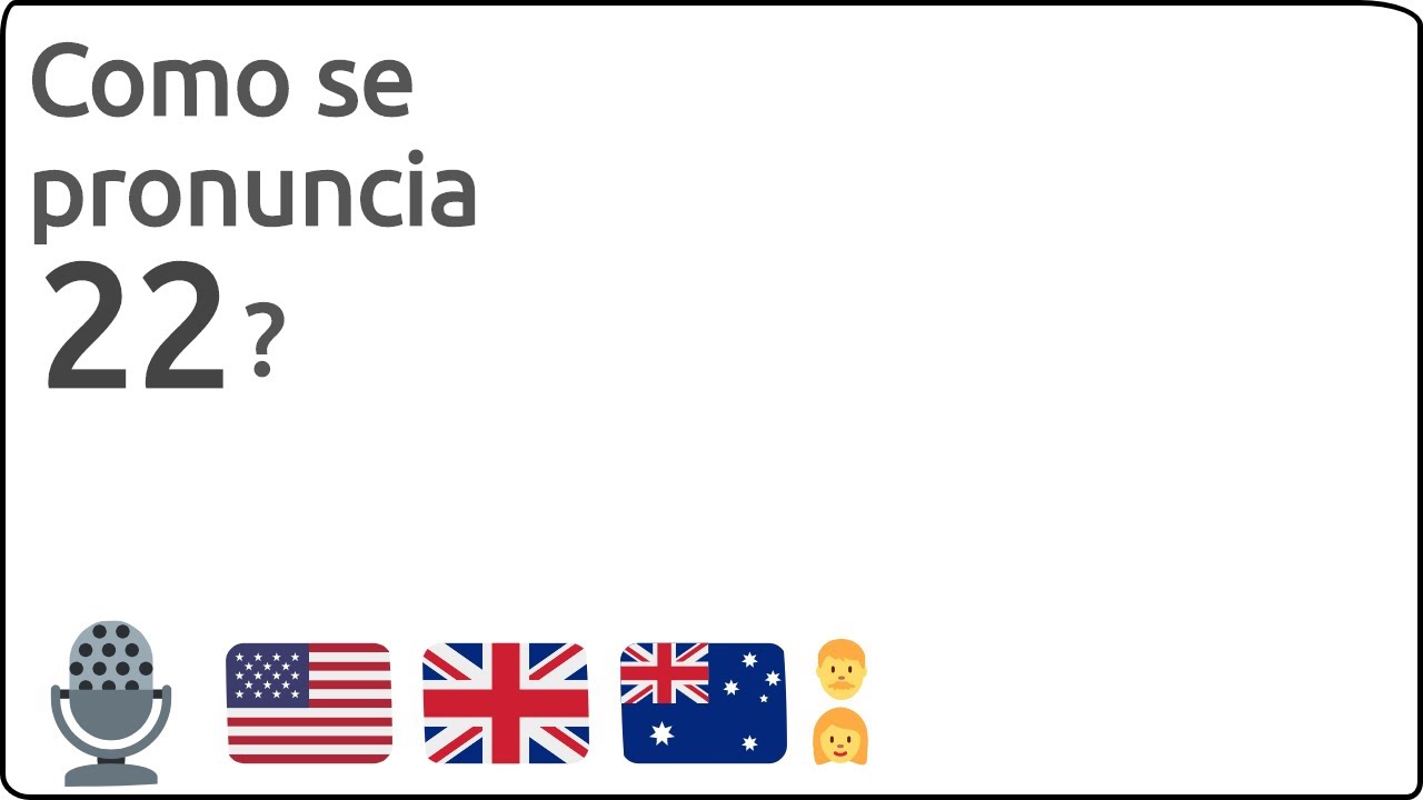 Como se pronuncia 22 en ingles 🇺🇸 🇬🇧 🇦🇺 - YouTube