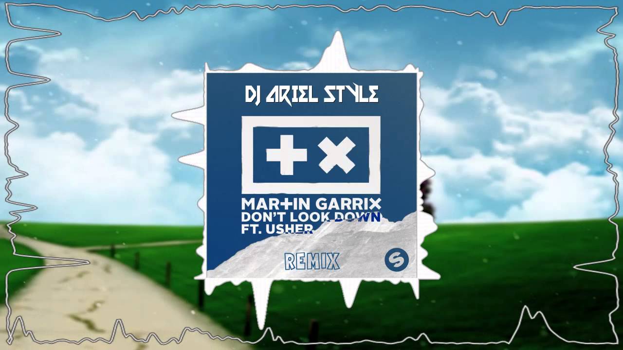 Martin Garrix - Don't Look Down (DJ Ariel Style Remix) - YouTube