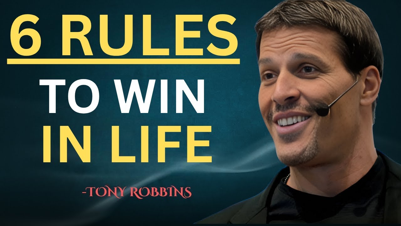 6 Rules to Win in Life That Will Change Everything - Tony Robbins ...