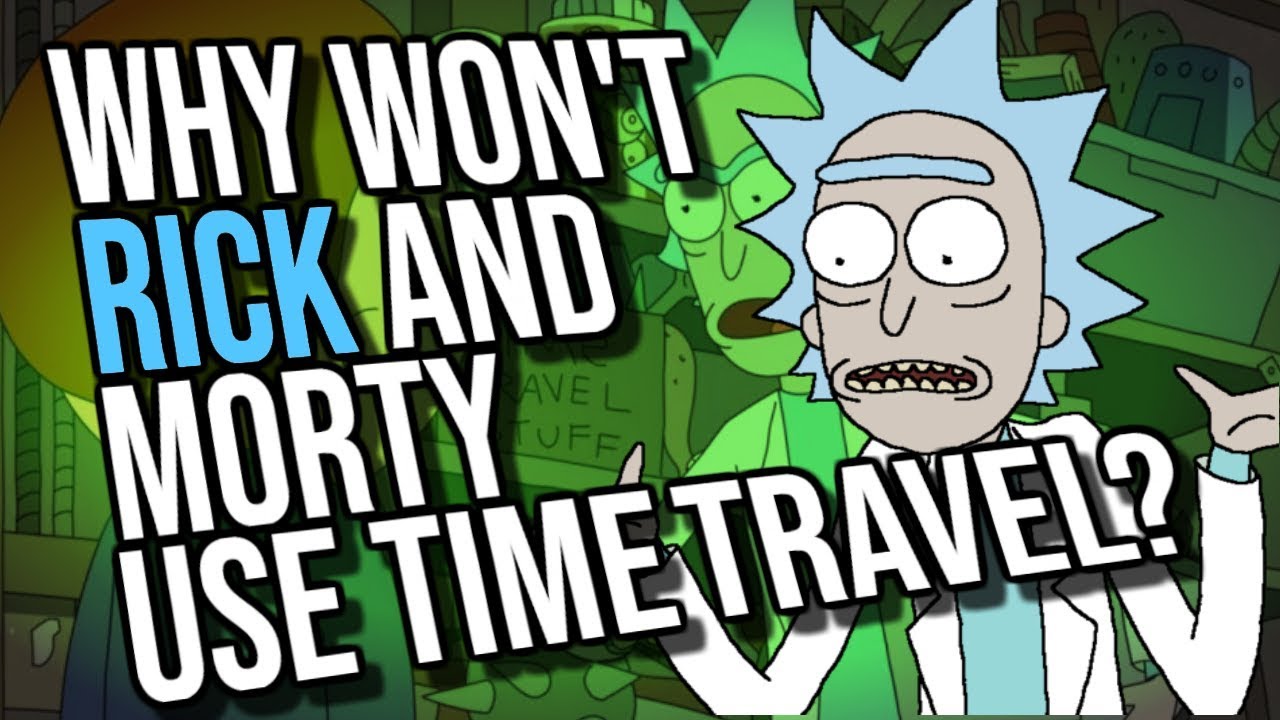 Why Won't Rick and Morty Use Time Travel? | Rick and Morty Theory - YouTube