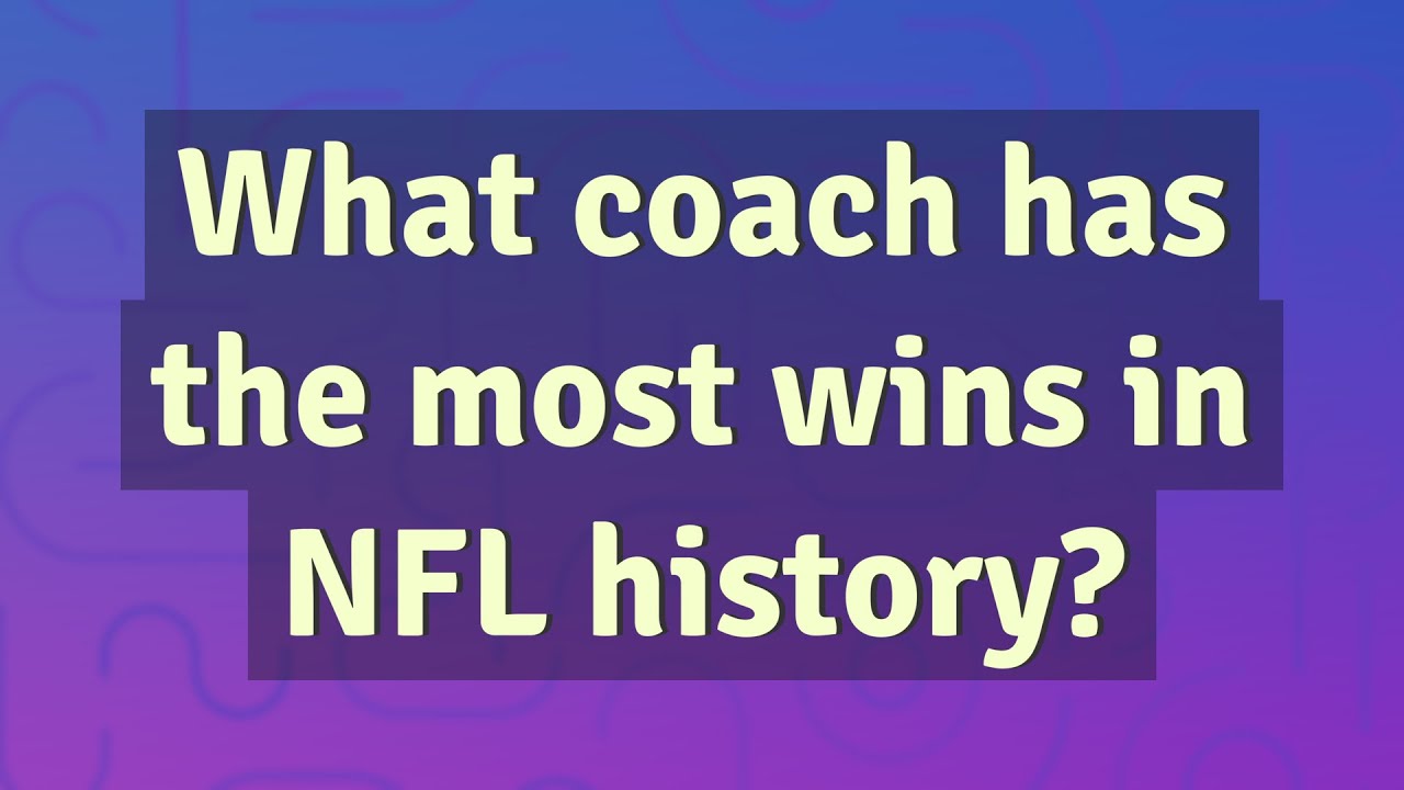 What Coach Has The Most Wins In NFL History YouTube what-coach-has-the-most-wins-in-nfl-history-youtube