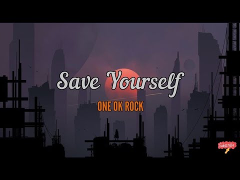 Save Yourself - ONE OK ROCK || Lirik - YouTube