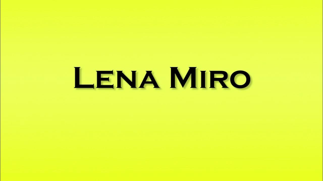 Pronunciation of Lena Miro - YouTube