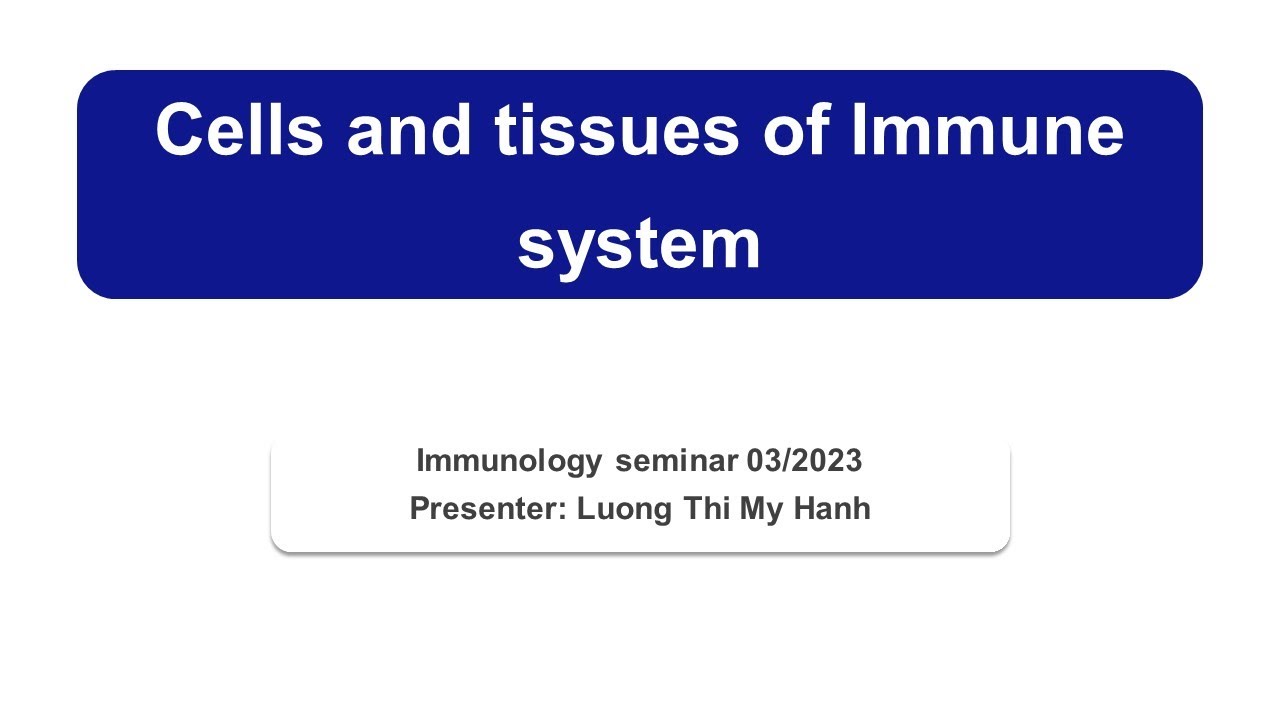 Immunology_seminar 2: Cells and Tissues of the Immune System - YouTube