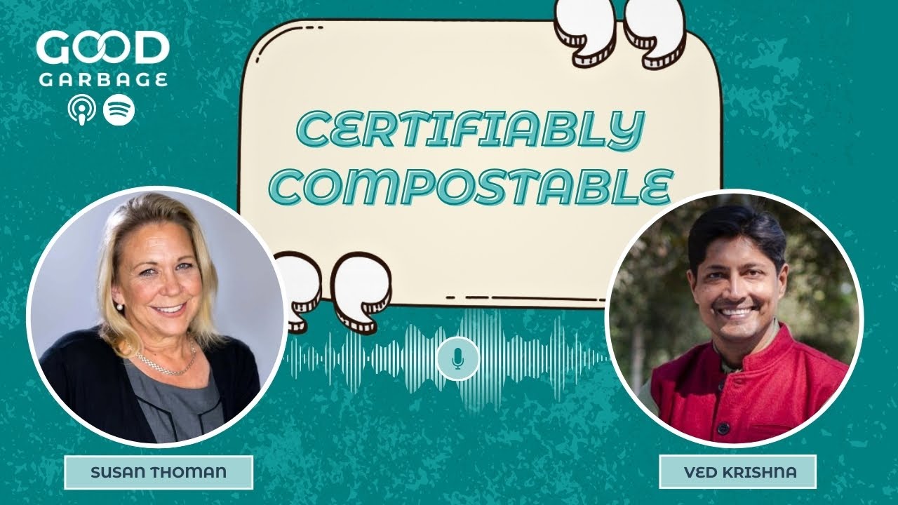 Good Garbage with Ved Krishna: Certifiably Compostable with Susan Thoman - YouTube
