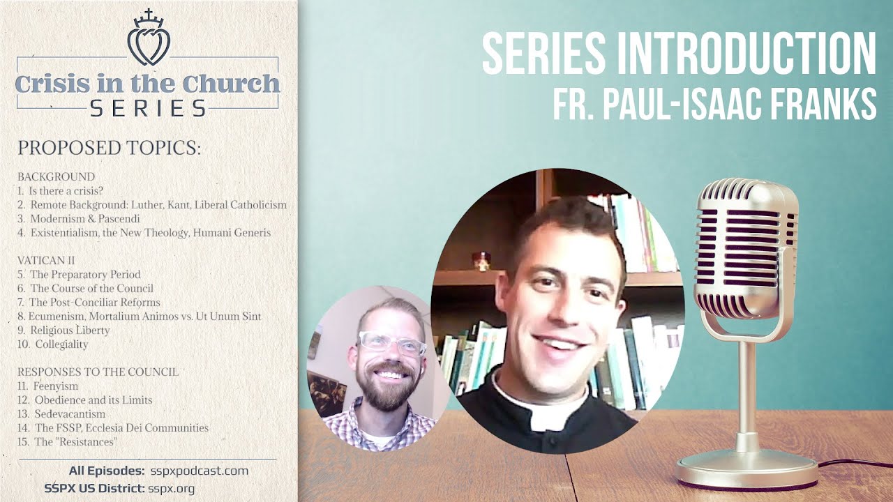 Crisis in the Church Series: Introduction with Fr. Paul-Isaac Franks ...