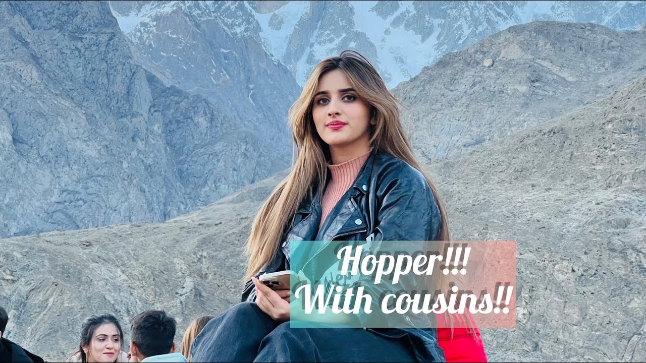Hopper!! Hunza day 2 || Alishbah Anjum|| - YouTube