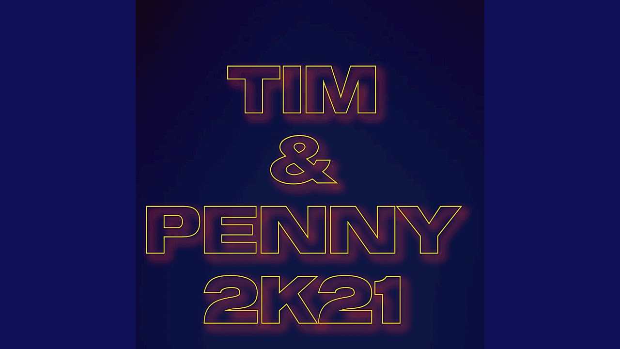 Tim and Penny 2k21 (feat. Unknown Knowledge) - YouTube