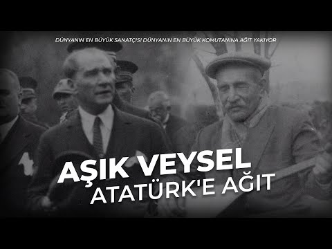 Aşık Veysel Şatıroğlu | Atatürk'e Ağıt