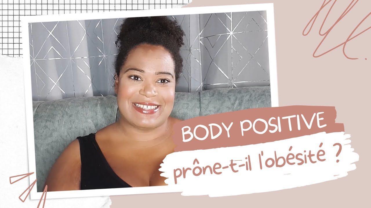 Le body positive prône-t-il l'obésité ? - YouTube