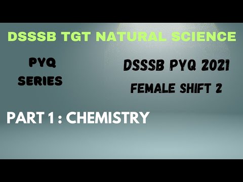 DSSSB TGT NATURAL SCIENCE | DSSSB PYQ 2021 | FEMALE SHIFT 2 | PART 1 : CHEMISTRY - YouTube