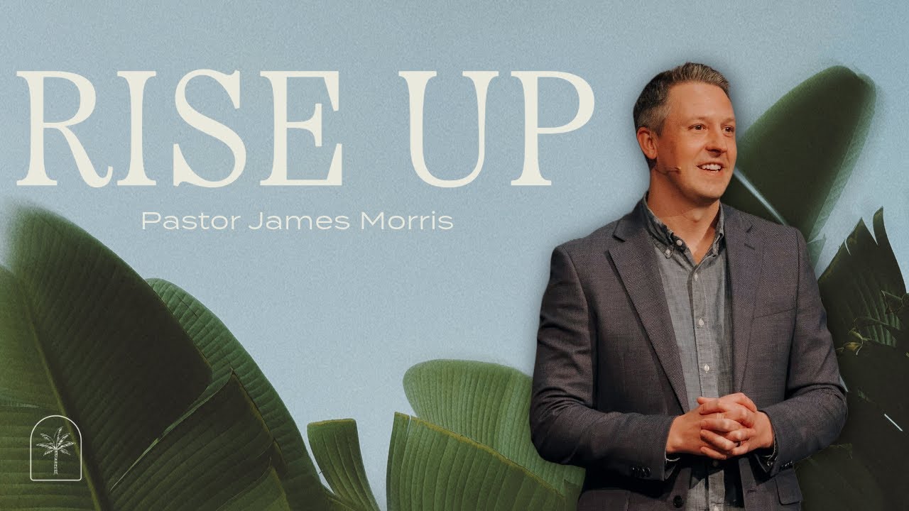 This Changes Everything | “Rise Up” | Pastor James Morris at Passage ...