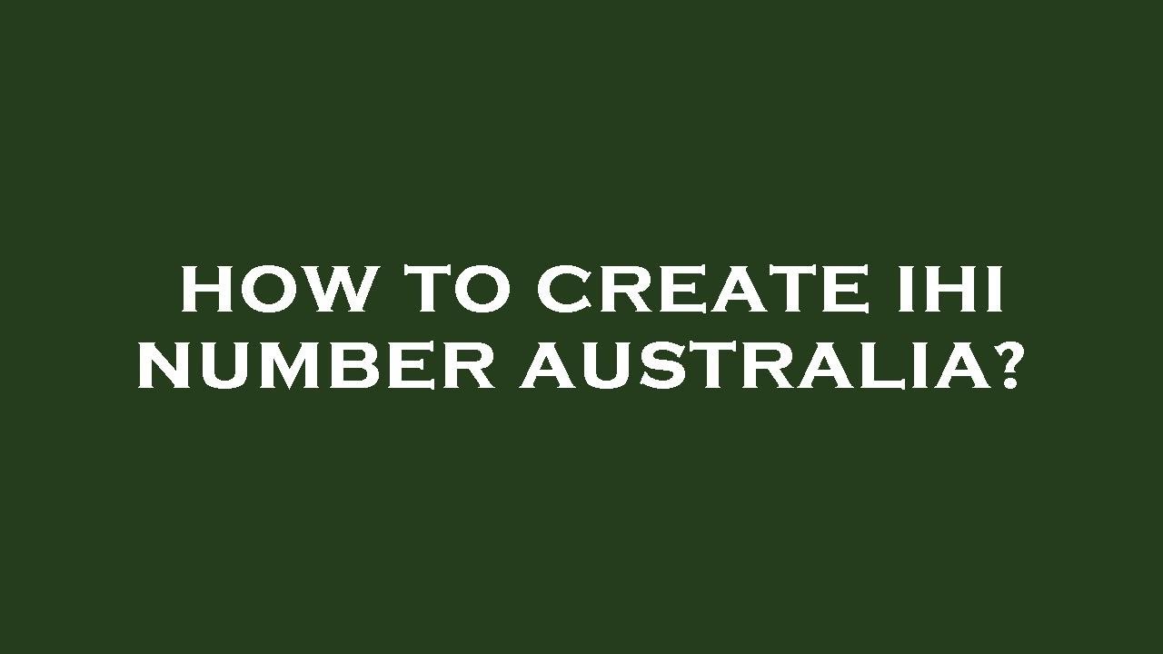 How to create ihi number australia? - YouTube
