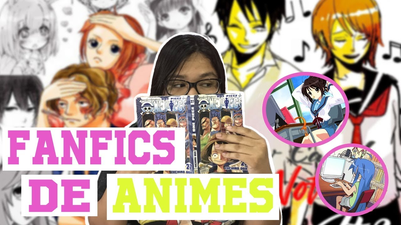 FANFICS DE ANIME - POR QUE ESCREVER? - YouTube