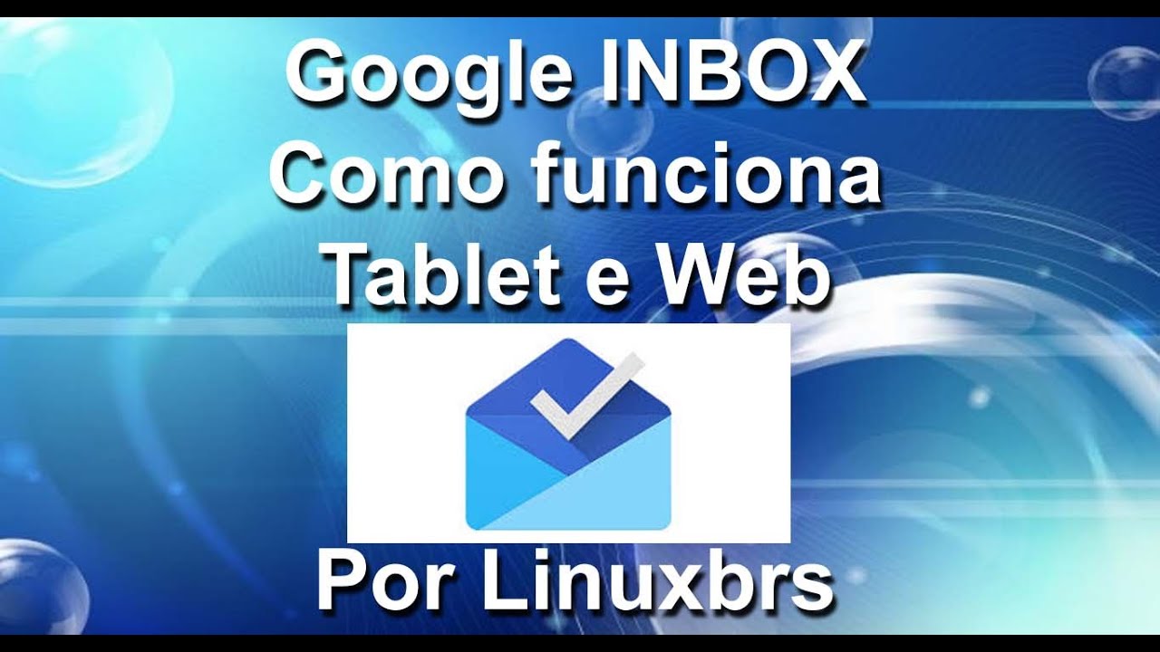 Google INBOX - Como funciona? Tablet e Web - PT-BR - Brasil - YouTube