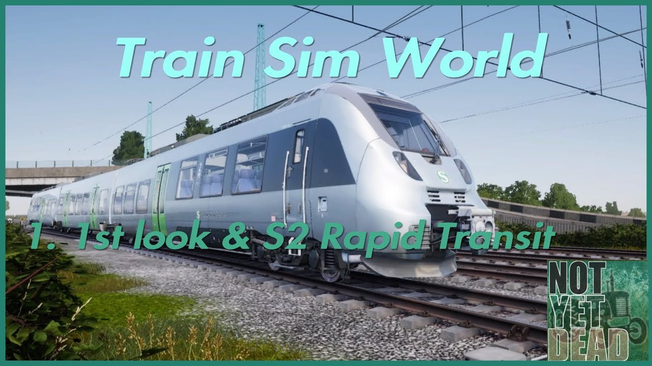 1. First Look & S2 Rapid Transit - Train Sim World - YouTube