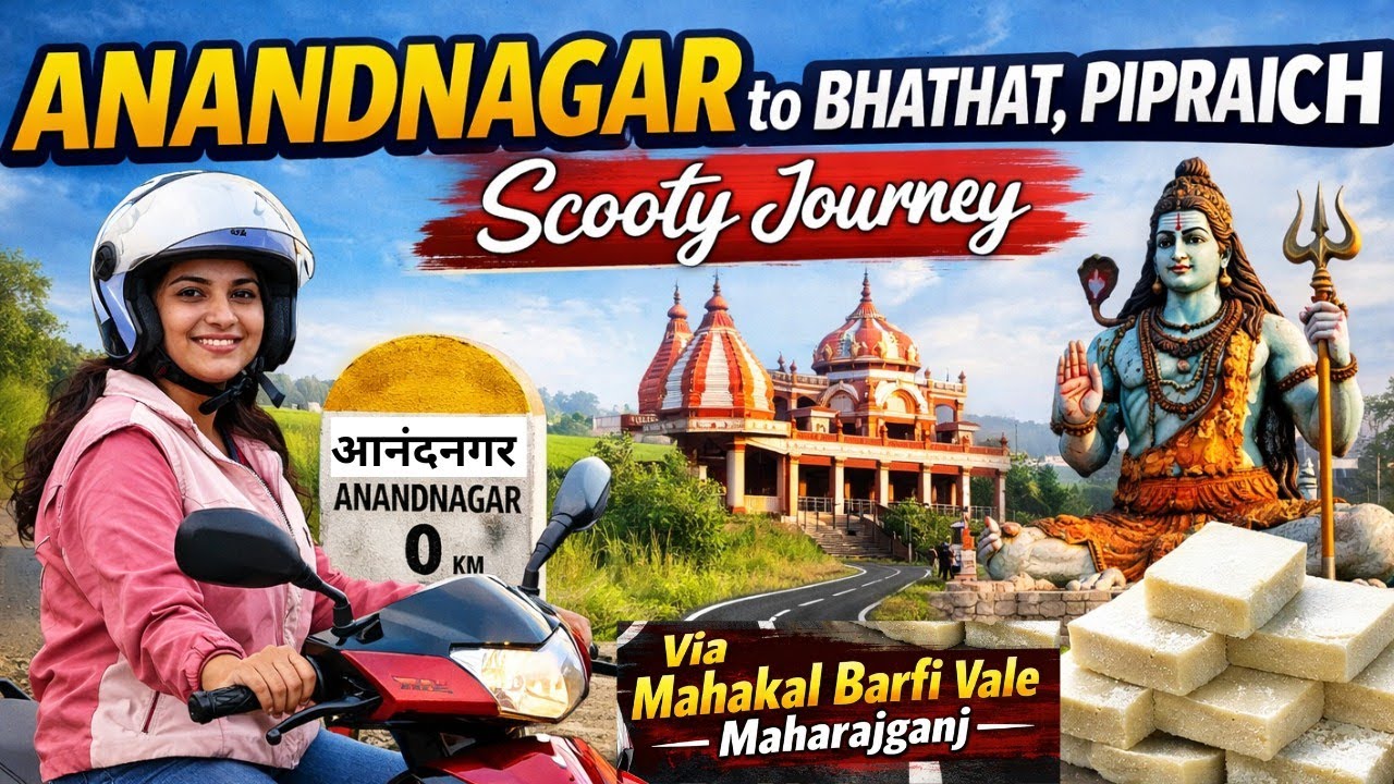Anandnagar Farenda to Bhathat Pipraich Via Paniyara | Mahakal Barfi ...