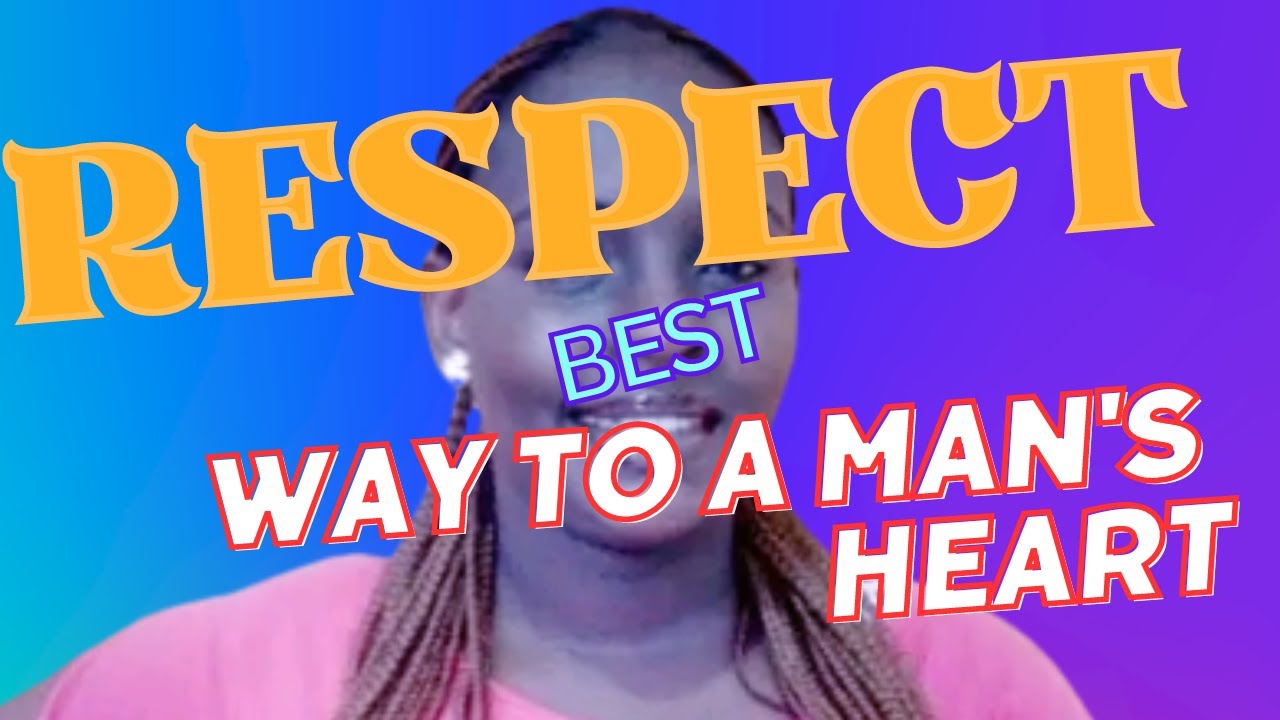 RESPECT IS A WAY TO A MAN'S HEART. #respect - YouTube
