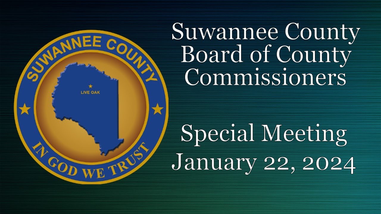 January 22, 2024 Suwannee County Board of County Commissioners Special ...