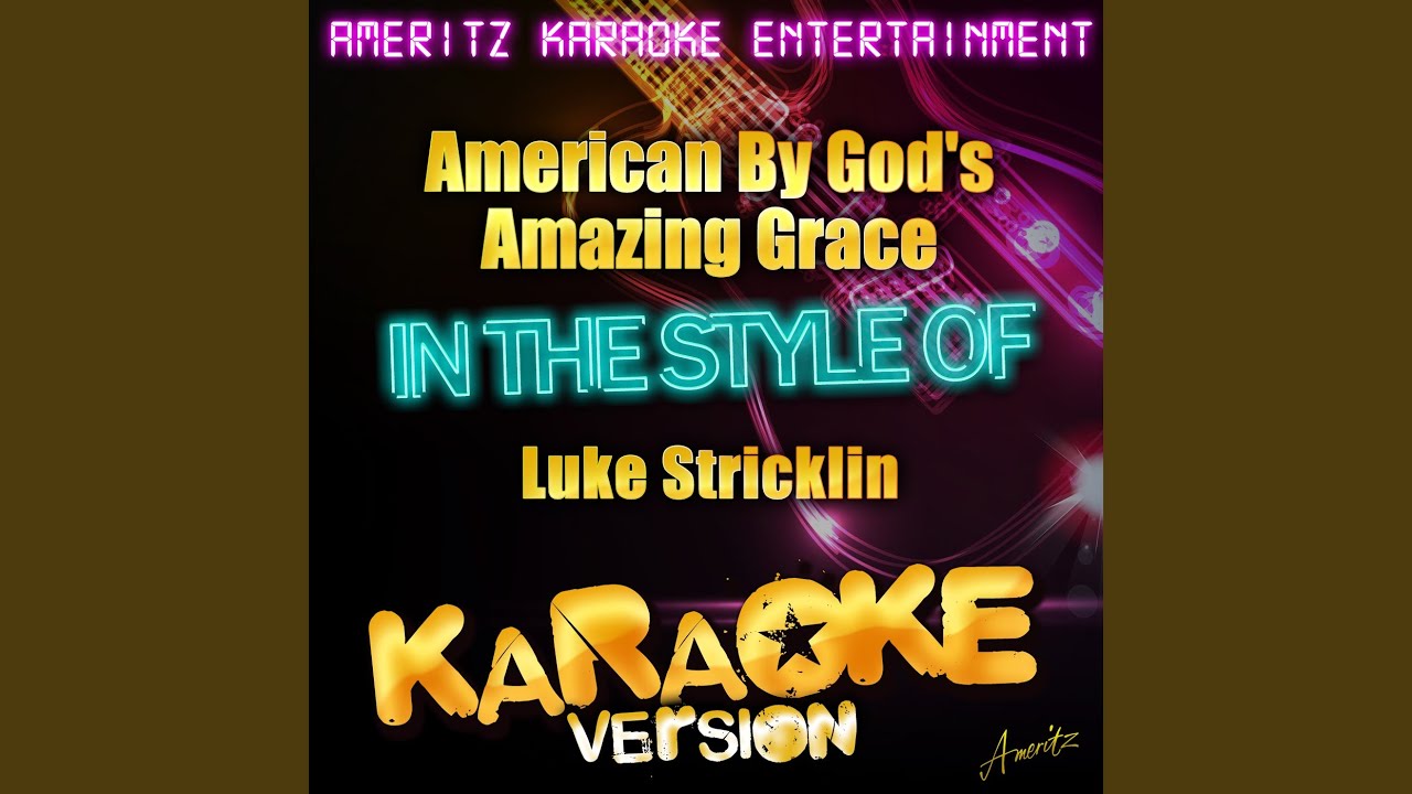 American By God's Amazing Grace (In the Style of Luke Stricklin ...