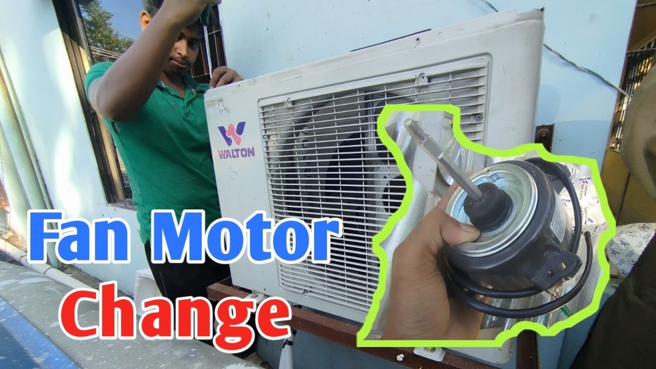 WALTON AC Outdoor Fan Motor Change in Cumilla - YouTube