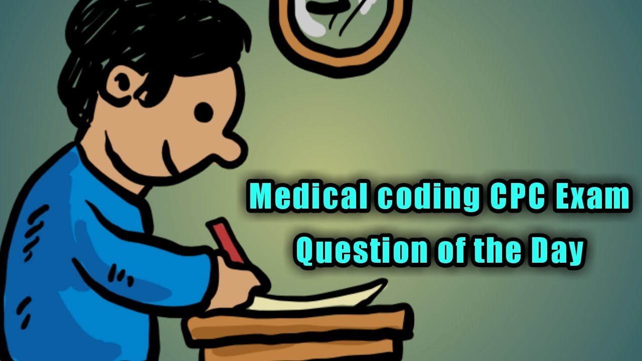 Medical Coding Exam CPC preparation Question Of The Day YouTube medical-coding-exam-cpc-preparation-question-of-the-day-youtube