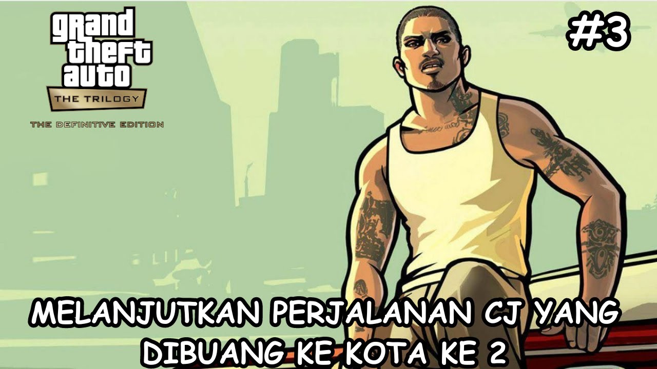 LIVE | CJ DIBUANG DI KOTA KE 2 ! | GTA San Andreas The Definitive ...