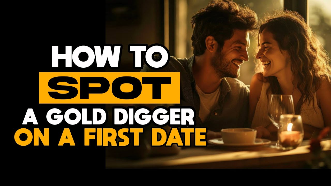 How to spot a gold digger on your first Date Part 1 - YouTube