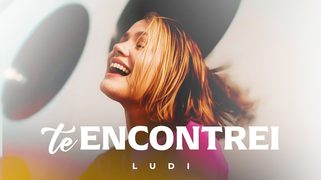 LUDI - Te Encontrei (Official vídeo Music + Lyrics) - YouTube