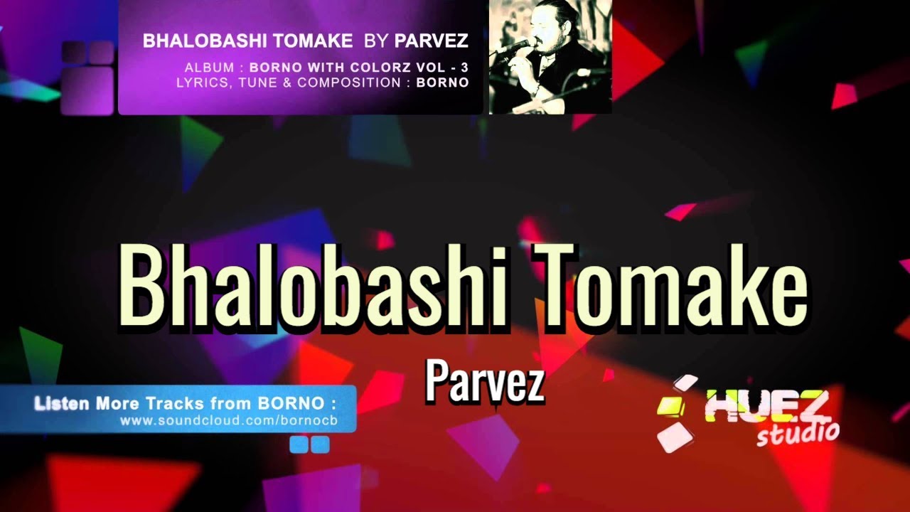 BHALOBASHI TOMAKE BY PARVEZ | BORNO CHAKROBORTY | BORNO WITH COLORZ VOL ...