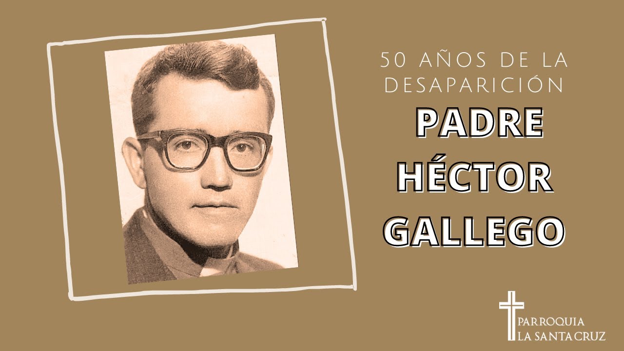 50 años de la Desaparición del Padre Héctor Gallego - YouTube