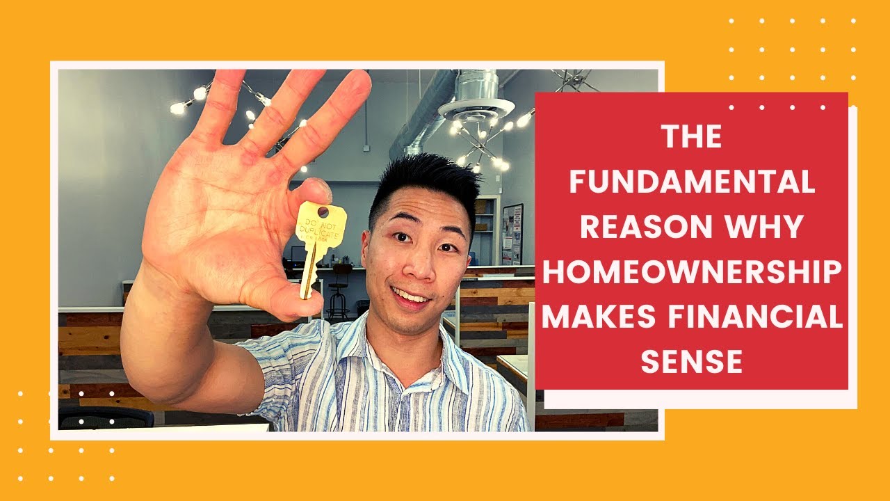 The Fundamental Reason Why Homeownership Makes Financial Sense - YouTube